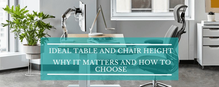 What is an Ideal Table and Chair Height and Why it Matters?